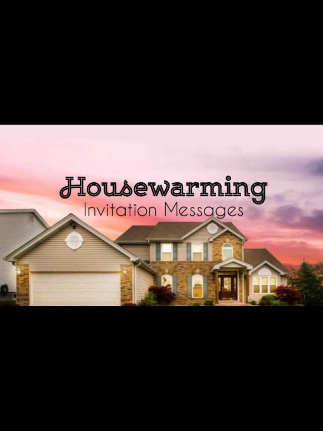 Housewarming Invitation Messages and Wordings