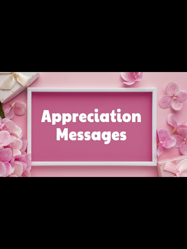 100+ Appreciation Messages and Quotes