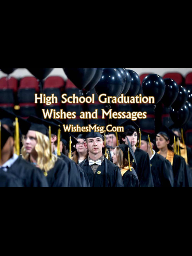 100+ High School Graduation Wishes and Messages