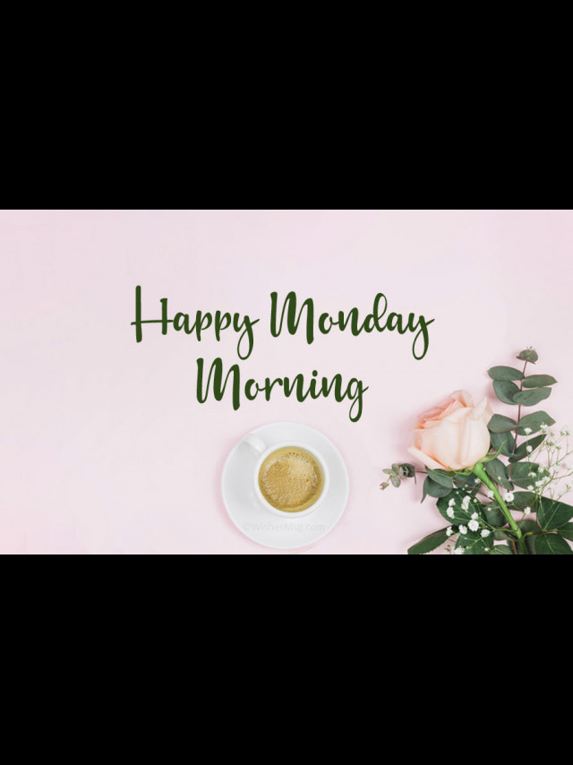 Happy Monday Morning Wishes and Greetings